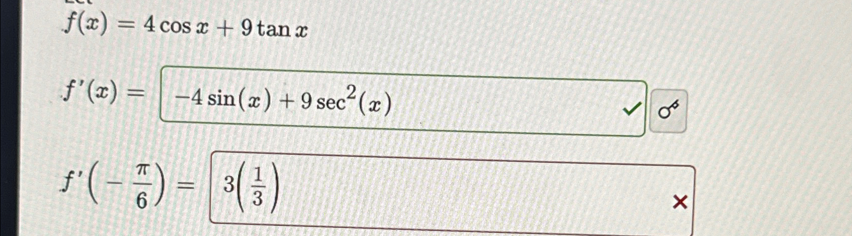 Solved f(x)=4cosx+9tanxf'(x)=-4sin(x)+9sec2(x)f'(-π6)= | Chegg.com