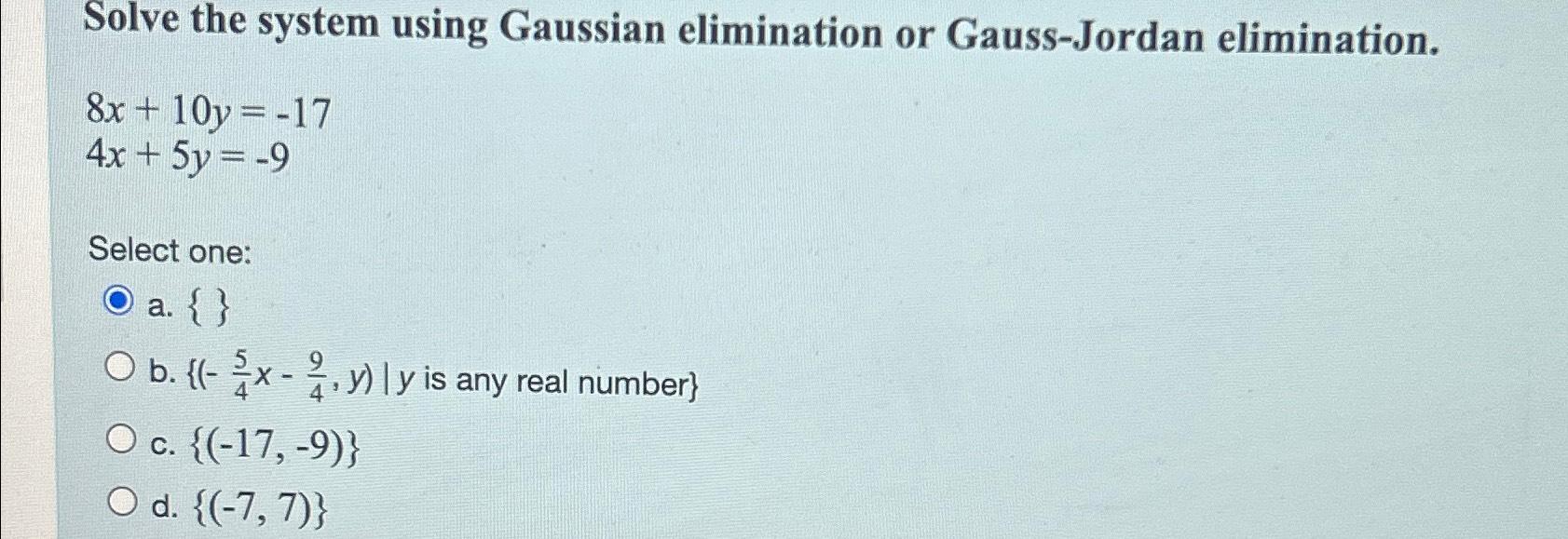 Solved Solve the system using Gaussian elimination or | Chegg.com