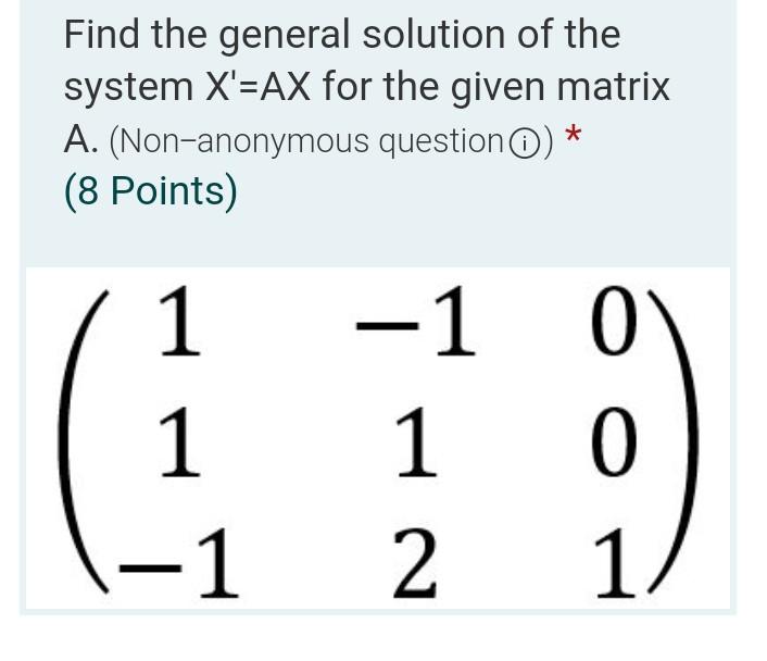 Solved Find the general solution of the system X'=AX for the | Chegg.com