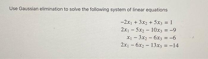 Solved Use Gaussian elimination to solve the following | Chegg.com