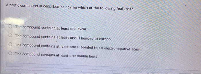 Solved A protic compound is described as having which of the | Chegg.com