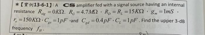 Solved *【宽例13-6-1】：A CS amplifier fed with a signal source | Chegg.com