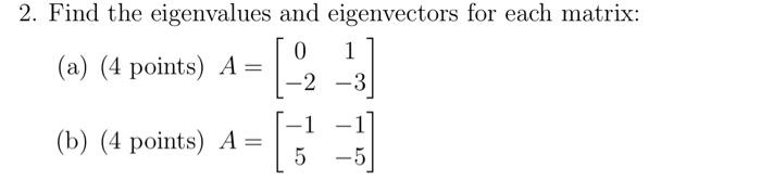 Solved 2. Find the eigenvalues and eigenvectors for each | Chegg.com