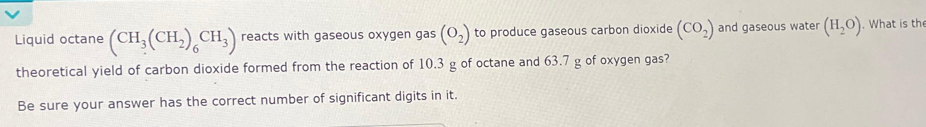 Solved Liquid octane (CH3(CH2)6CH3) ﻿reacts with gaseous | Chegg.com