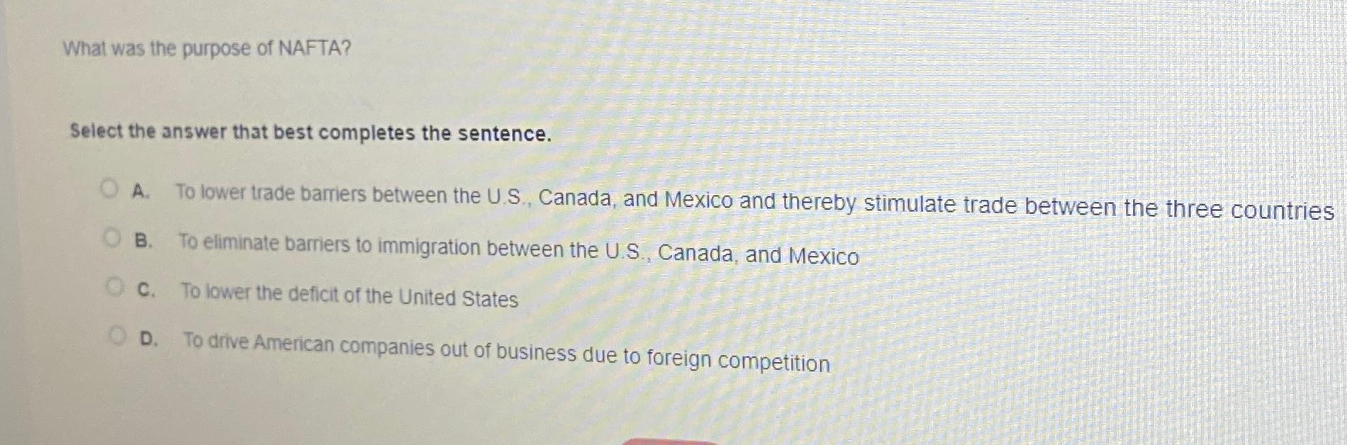 Solved What was the purpose of NAFTA?Select the answer that | Chegg.com