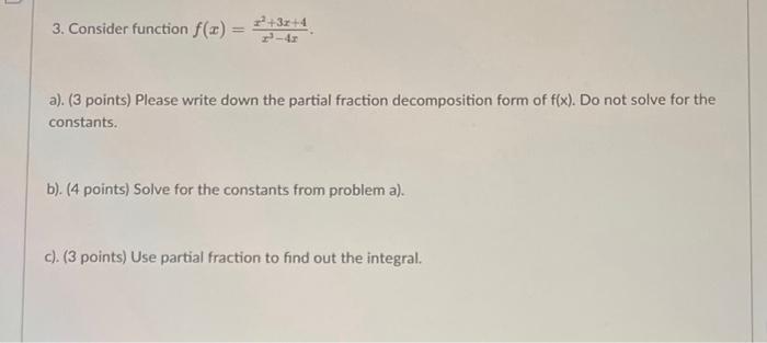 Solved 3. Consider function f(x)=x3−4xx2+3x+4. a). (3 | Chegg.com