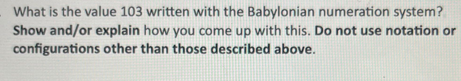 Solved What is the value 103 ﻿written with the Babylonian | Chegg.com