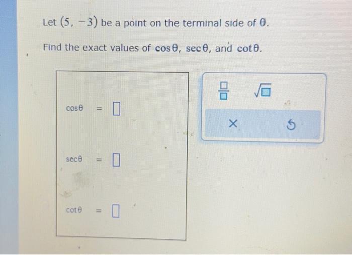 Solved Let (5,−3) be a point on the terminal side of θ. Find | Chegg.com
