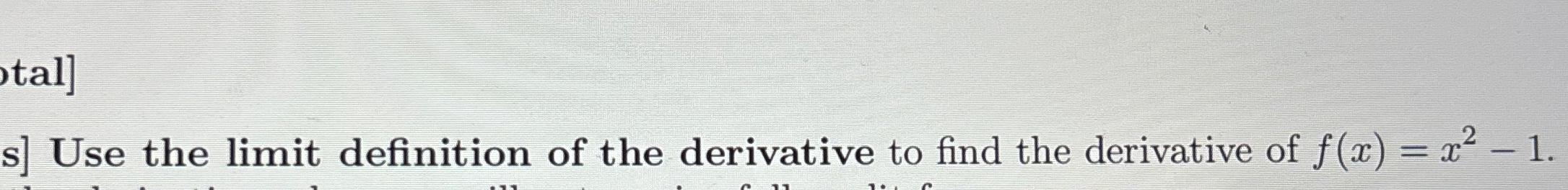 Solved Use the limit definition of the derivative to find | Chegg.com