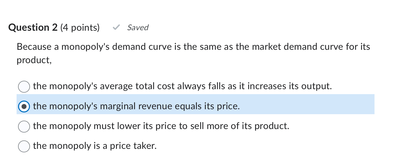 Solved Question 2 (4 ﻿points) ﻿SavedBecause a monopoly's | Chegg.com