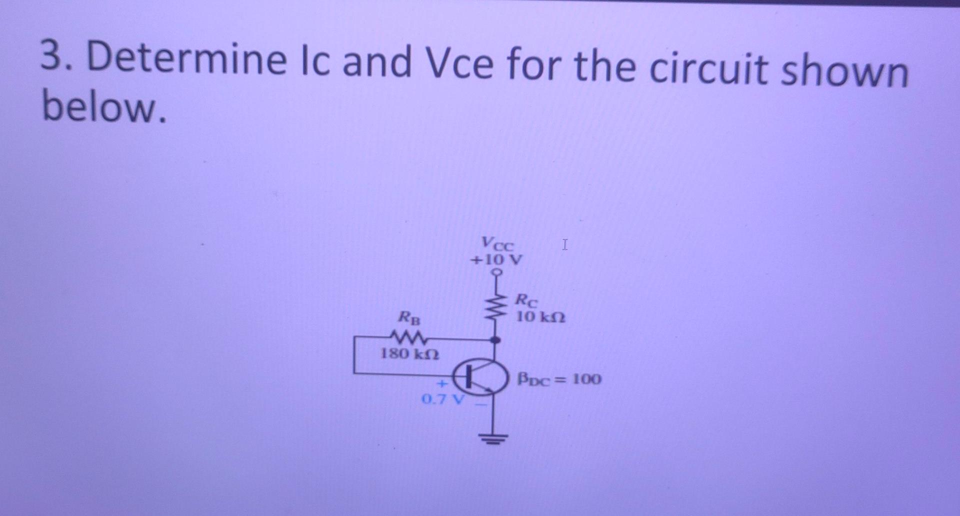 Solved 3. Determine Ic and Vce for the circuit shown below. | Chegg.com