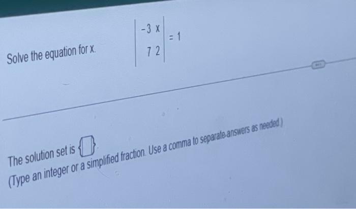 Solved Solve the equation for x. ∣∣−3x72∣∣=1 (Type an | Chegg.com