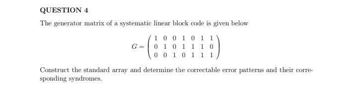 Solved QUESTION 4 The generator matrix of a systematic | Chegg.com