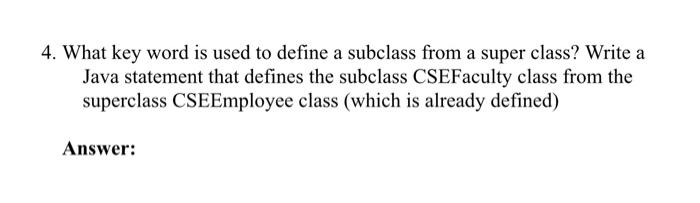 Solved 4. What key word is used to define a subclass from a | Chegg.com