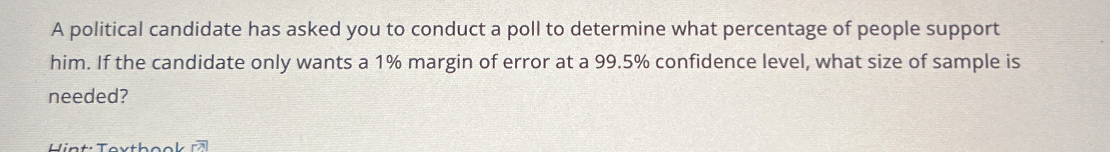 Solved A political candidate has asked you to conduct a poll | Chegg.com