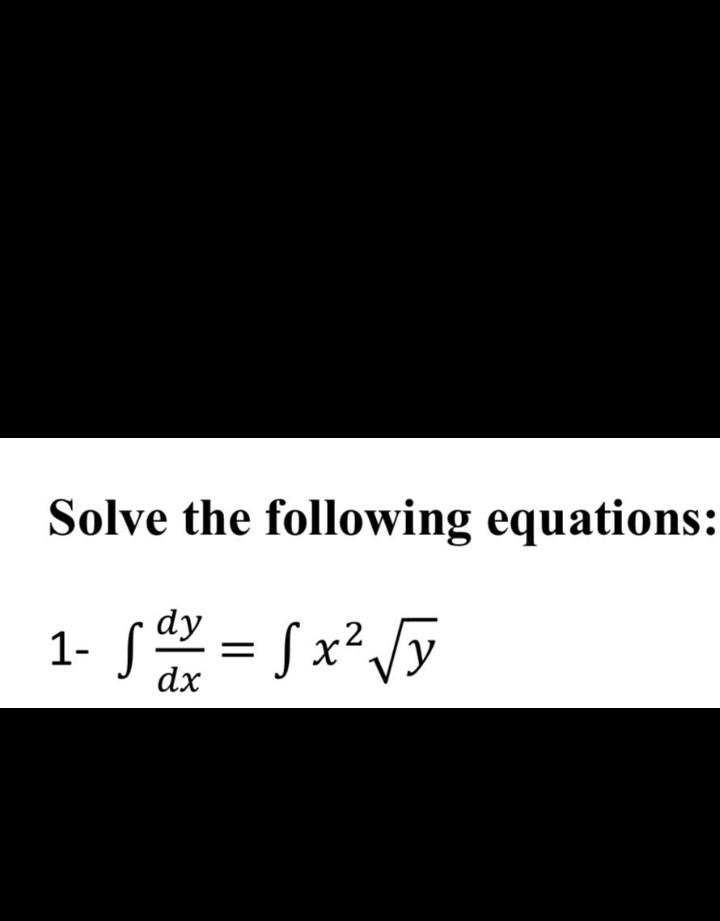 Solved Solve the following equations: dy 1- = Sxy dx | Chegg.com