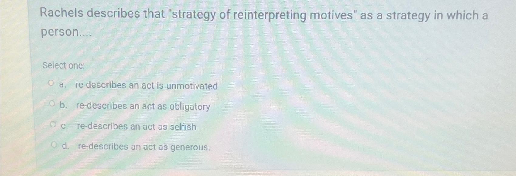 Solved Rachels describes that "strategy of reinterpreting | Chegg.com