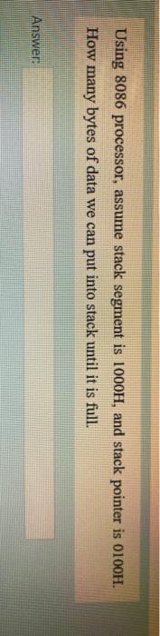 Solved Using 8086 processor, assume stack segment is 1000H, | Chegg.com