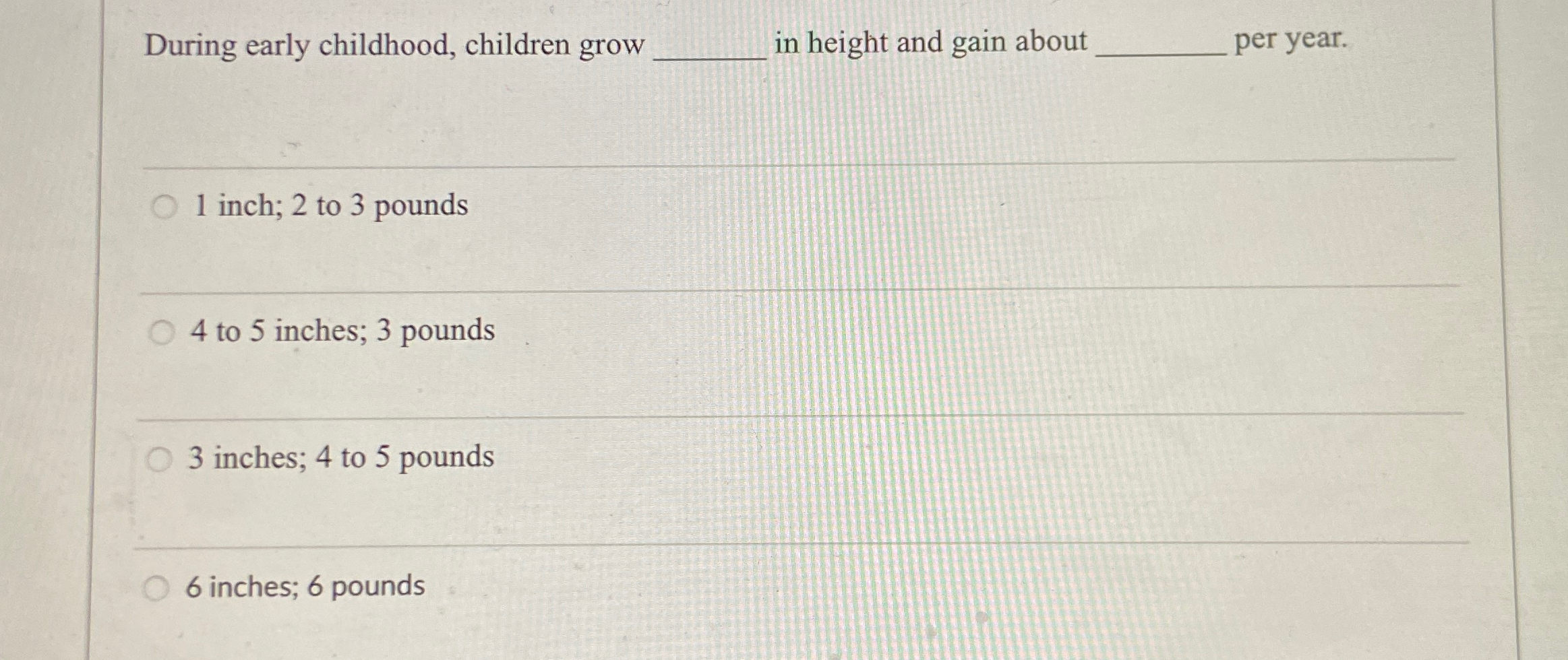 Solved During early childhood, children grow ﻿in height | Chegg.com