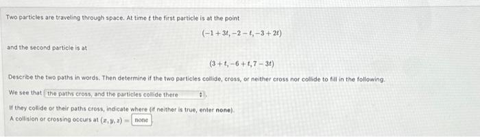Solved Two particles are traveling through space. At time t | Chegg.com