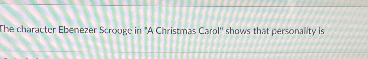 Solved The character Ebenezer Scrooge in "A Christmas Carol" | Chegg.com