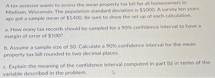 Solved A tax assessor wants to assess the mean property tax | Chegg.com