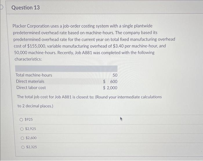 Solved Placker Corporation uses a job-order costing system | Chegg.com
