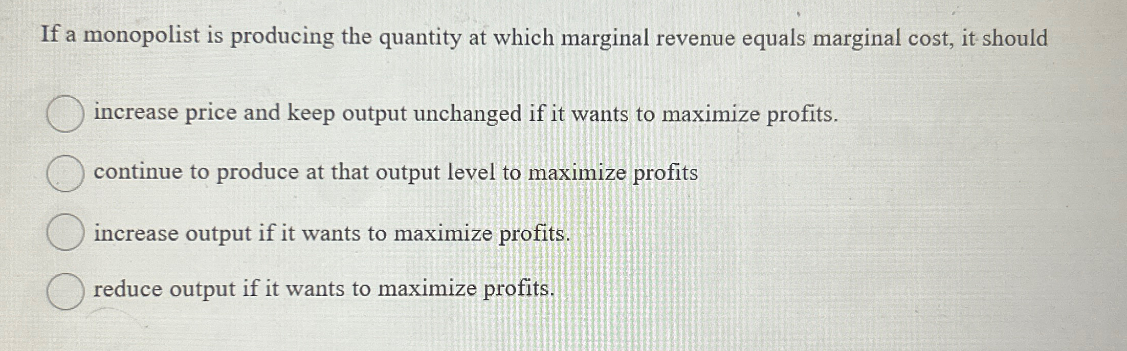 Solved If a monopolist is producing the quantity at which | Chegg.com
