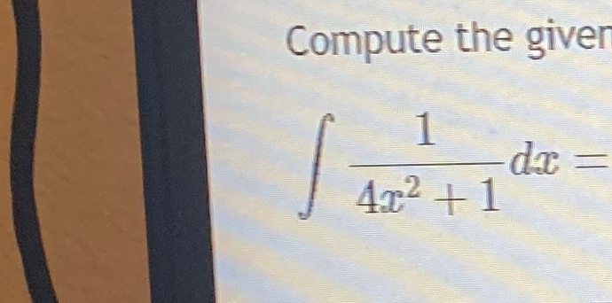 Solved Compute the giver∫﻿﻿14x2+1dx= | Chegg.com