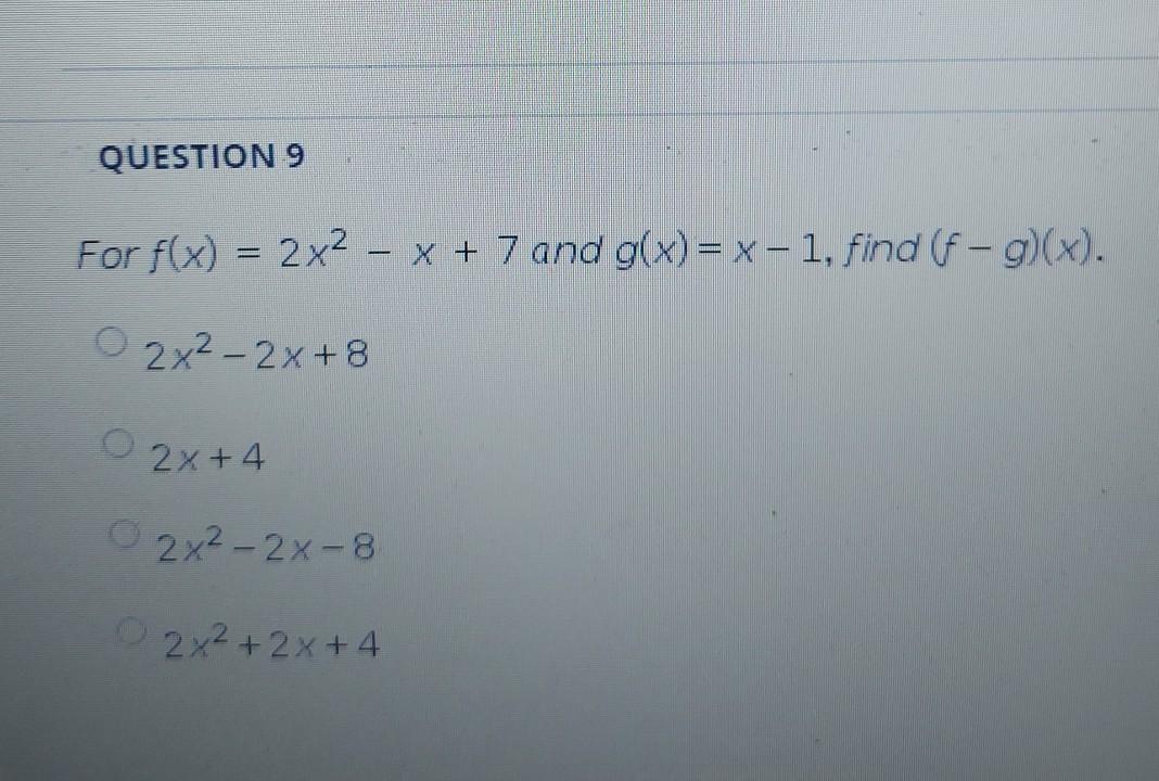 Solved QUESTION 9 For f(x) = 2x2 - x + 7 and g(x)= x-1, find | Chegg.com