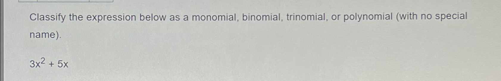 Solved Classify the expression below as a monomial, | Chegg.com