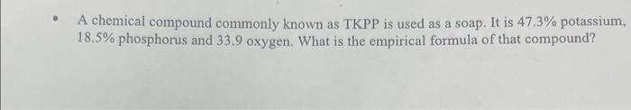 Solved A chemical compound commonly known as TKPP is used as | Chegg.com