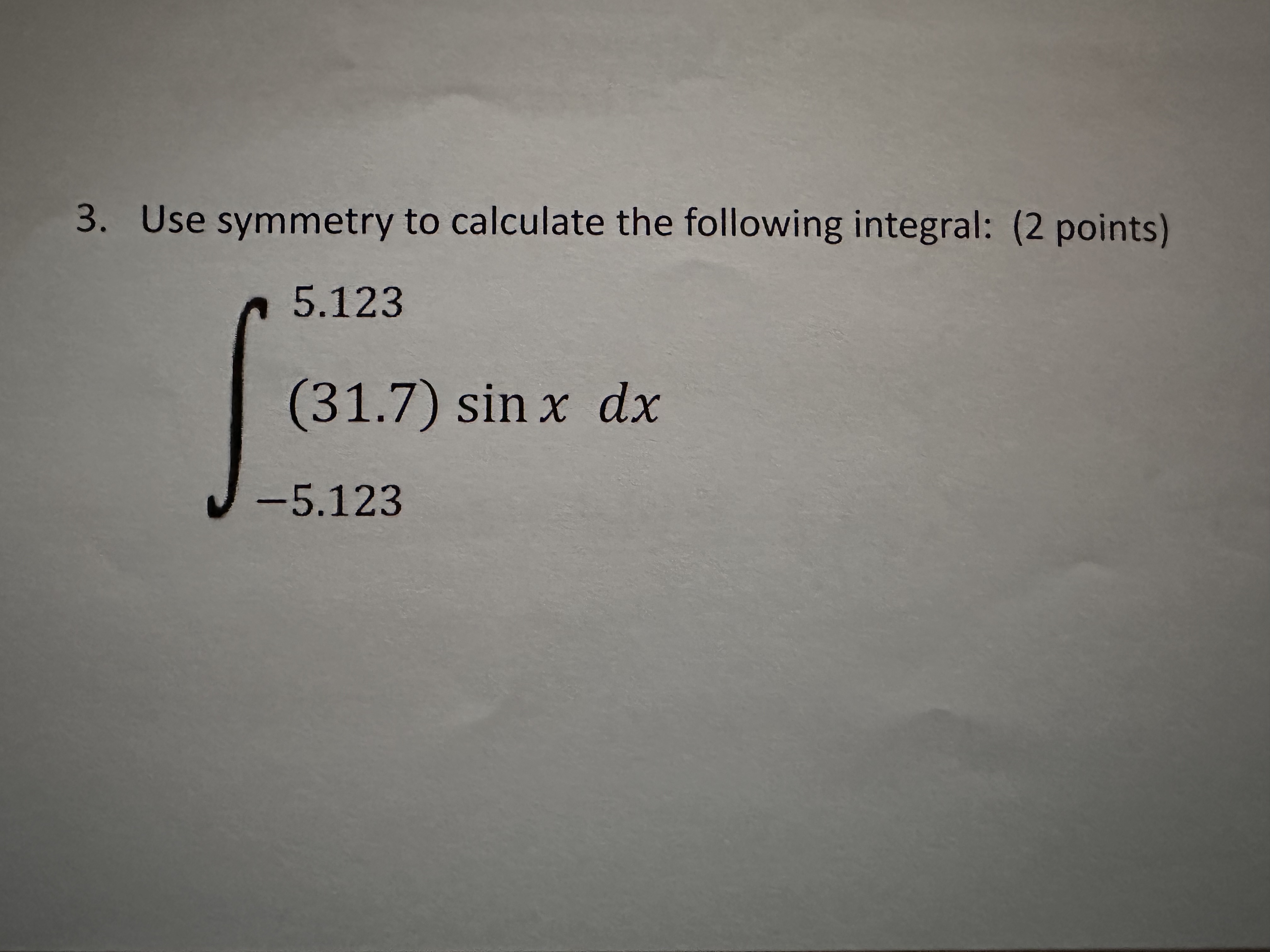 Solved Use symmetry to calculate the following integral: (2 | Chegg.com