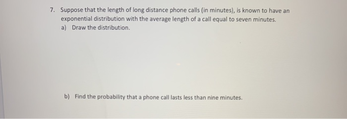 Solved 7. Suppose that the length of long distance phone | Chegg.com