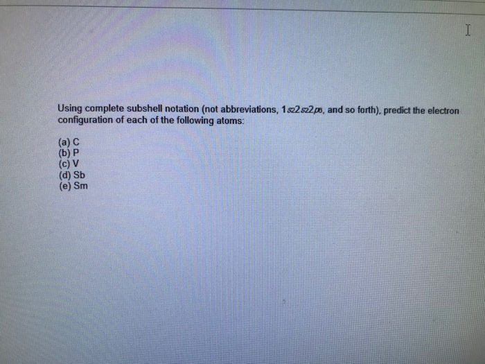 Solved Using Complete Subshell Notation Not Abbreviations