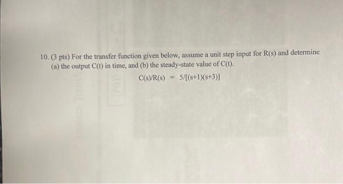 Solved 10. (3 pts) For the transfer function given below, | Chegg.com