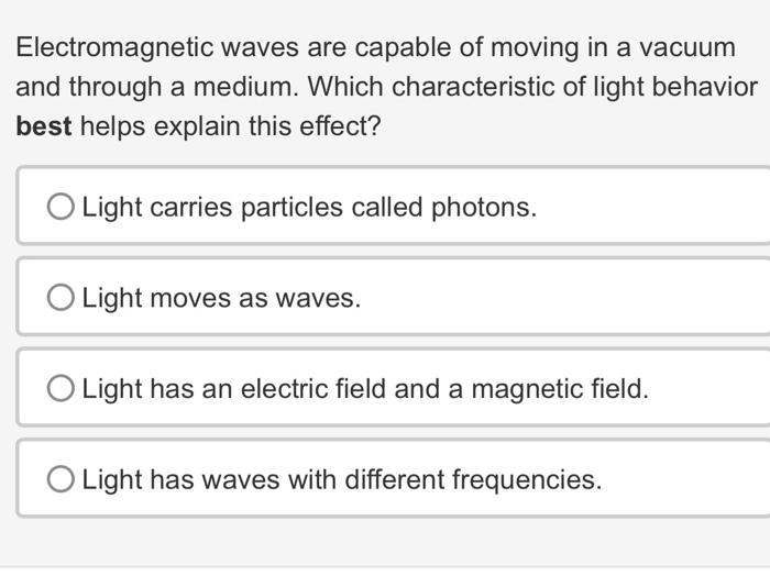 Solved Electromagnetic waves are capable of moving in a | Chegg.com