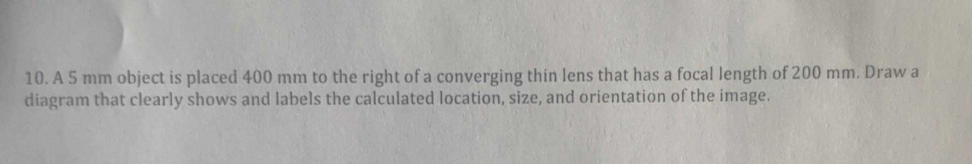 Solved 10. A 5 mm object is placed 400 mm to the right of a | Chegg.com