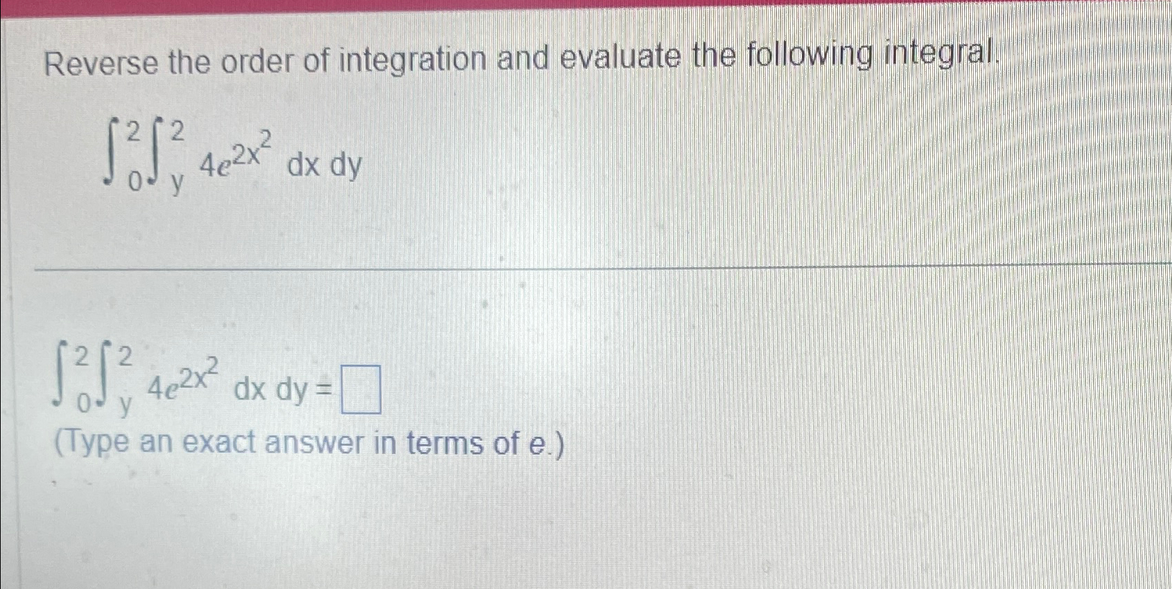 Solved Reverse the order of integration and evaluate the | Chegg.com