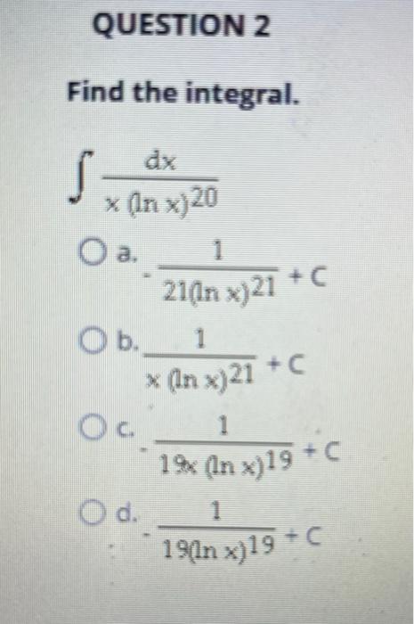 Solved Find the integral. ∫x(lnx)20dx a. 21(lnx)211+C b. | Chegg.com