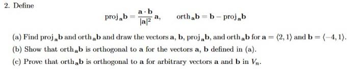 Solved (calculus 3)proj ab =a · b / |a|2 a , orth ab = b − | Chegg.com