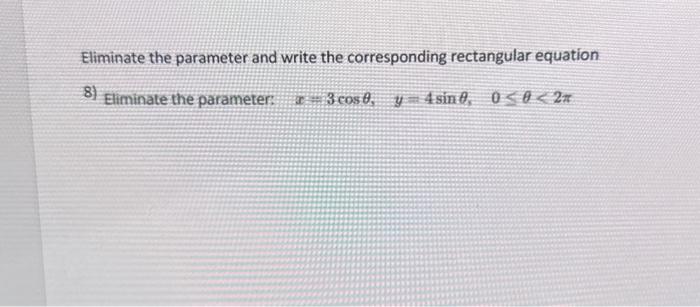 Solved Eliminate the parameter and write the corresponding | Chegg.com