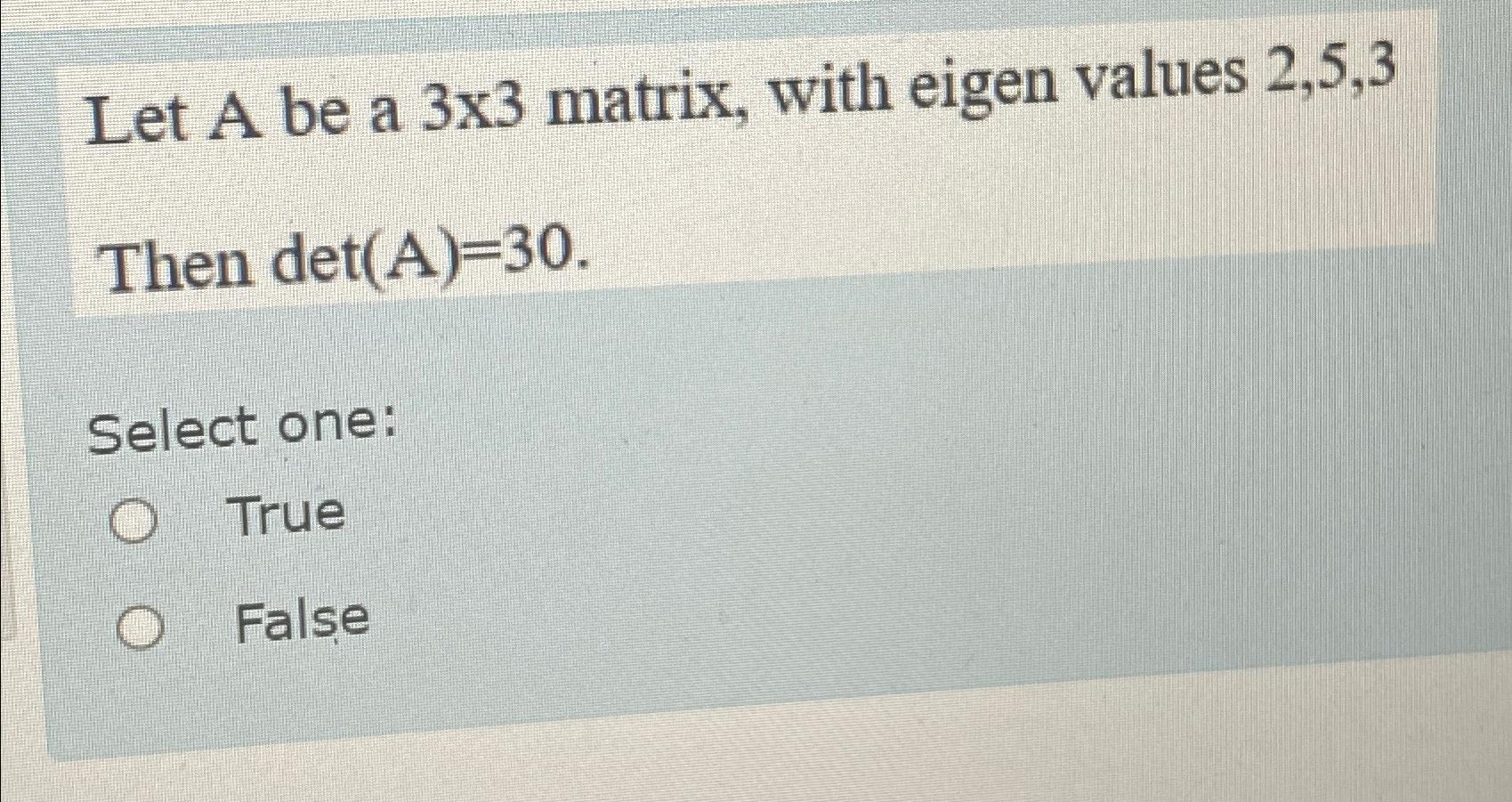 Solved Let A ﻿be a 3×3 ﻿matrix, with eigen values 2,5,3 | Chegg.com