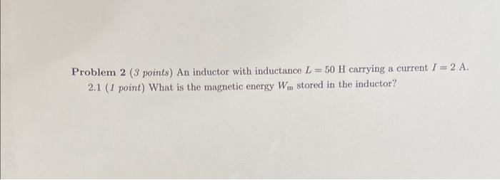 Problem 2 ( 3 points) An inductor with inductance | Chegg.com