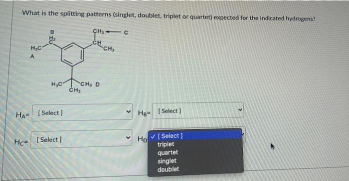 Solved What is the splitting patterns (singlet, doublet, | Chegg.com