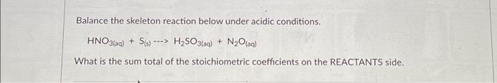 Solved Balance the skeleton reaction below under acidic | Chegg.com