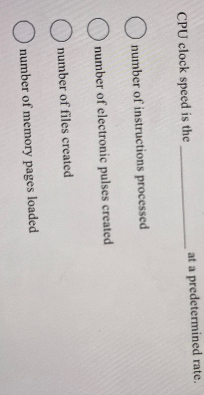 Solved CPU clock speed is the at a predetermined rate.number | Chegg.com