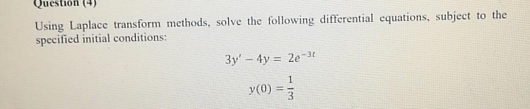 Solved Question (4) Using Laplace transform methods, solve | Chegg.com