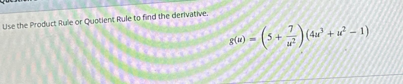 Solved Use the Product Rule or Quotient Rule to find the | Chegg.com