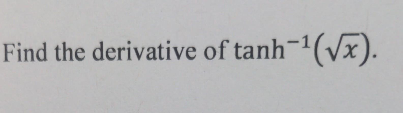 Solved Find the derivative of tanh−1(x). | Chegg.com
